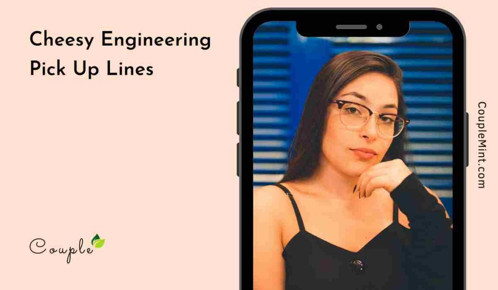 75+ Cheesy Engineering Pick Up Lines You Want | CoupleMint